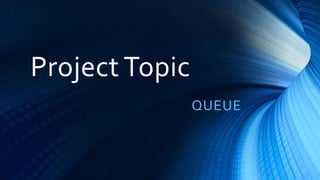 Data structure-project Queue | PPT