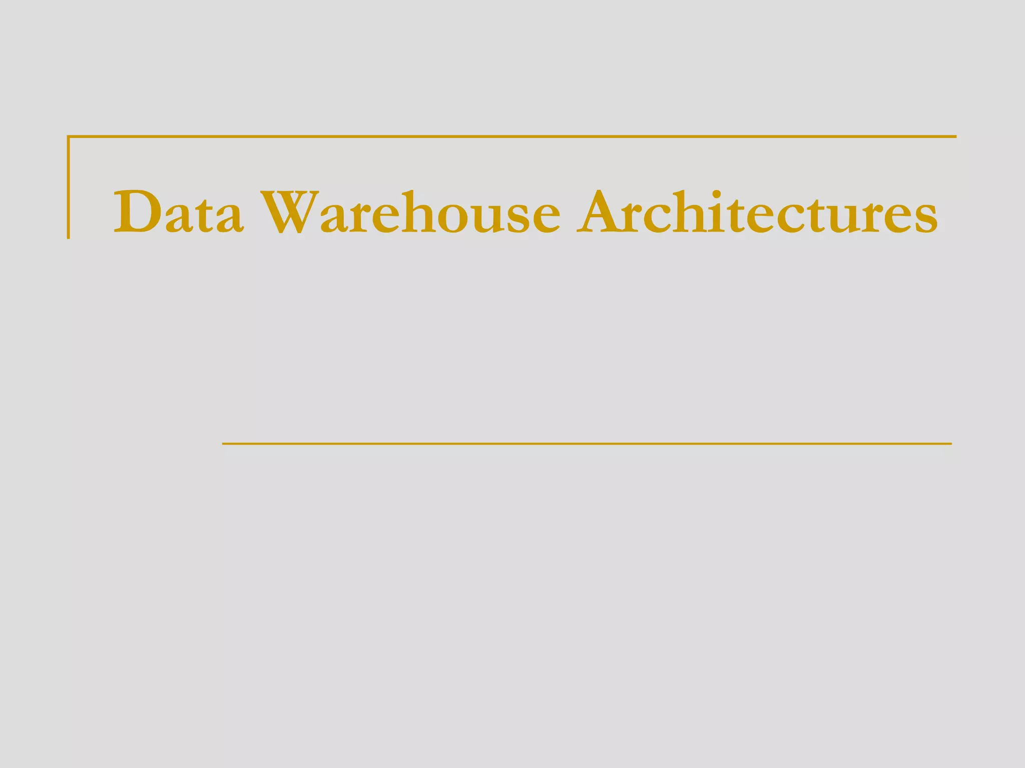 Data Warehouse Architectures | PPT