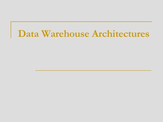 Data Warehouse Architectures | PPT | Databases | Computer Software and ...