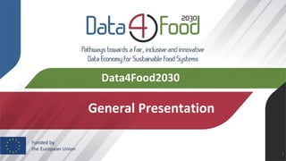 Horizon Europe Data4Food2030 General Presentation | PPTX