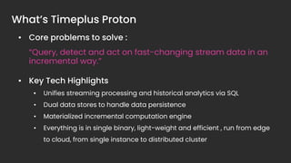 Timeplus: One single binary to tackle streaming and historical analytics | PPT | Free Download