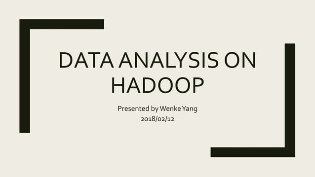 Data analysis on hadoop | PPTX | Databases | Computer Software and Applications