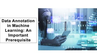 Data Annotation in Machine Learning: An Important Prerequisite | PPT