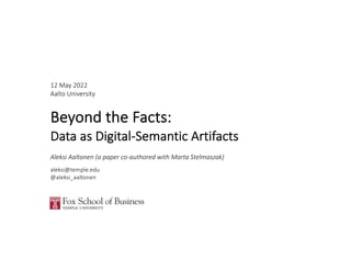 Beyond the Facts: Data as Digital-Semantic Artifacts | PPT