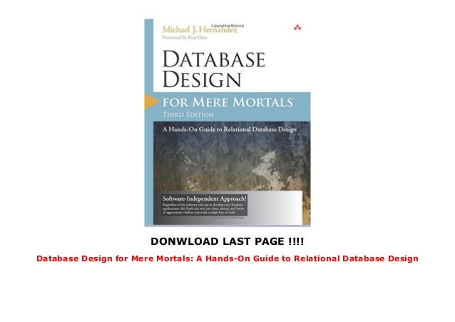 Database Design For Mere Mortals A Hands On Guide To Relational