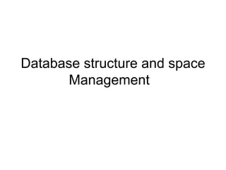 database-stucture-and-space-managment.ppt