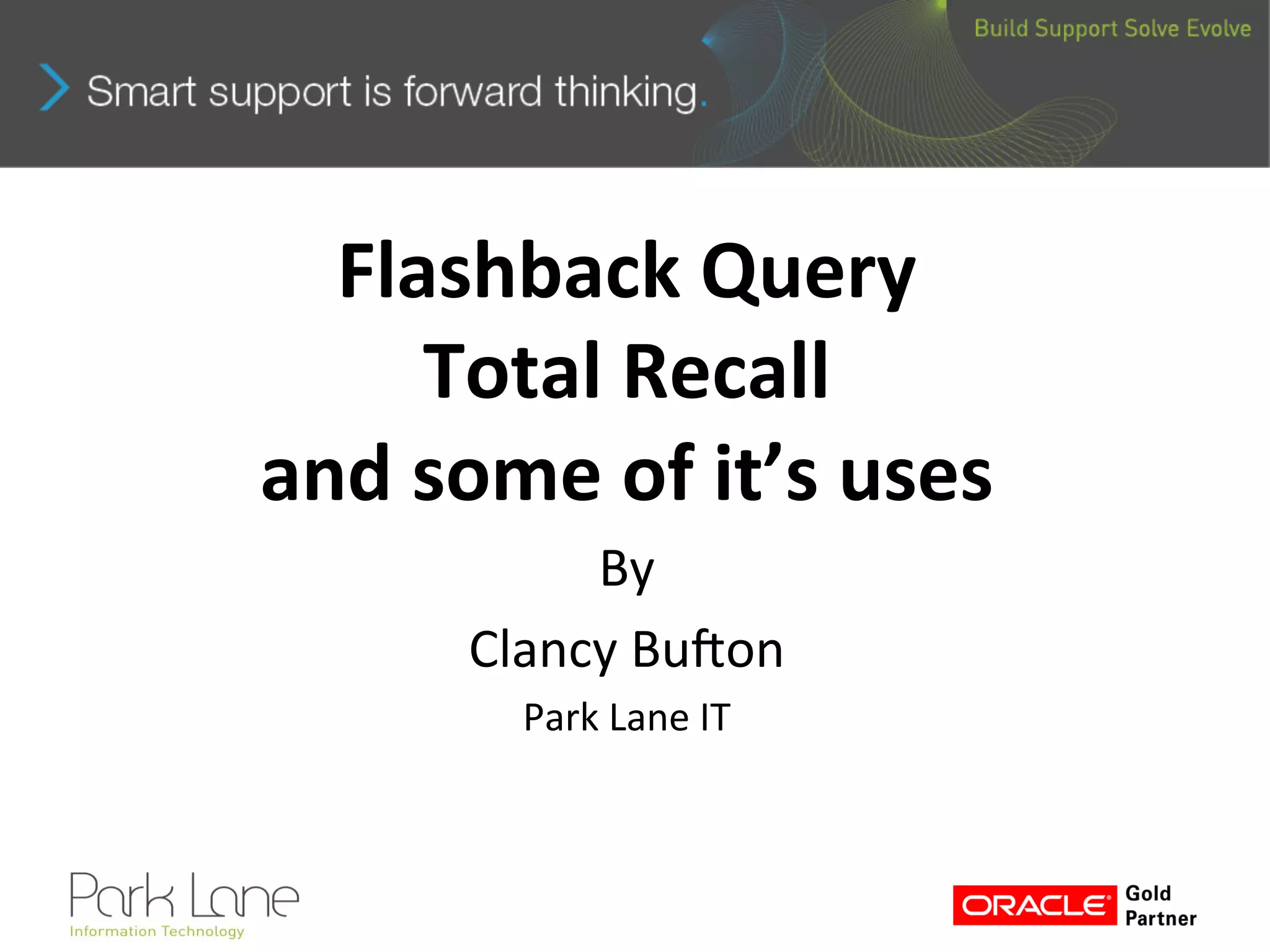 Database & Technology 1 _ Clancy Bufton _ Flashback Query - oracle total recall and some of the ...