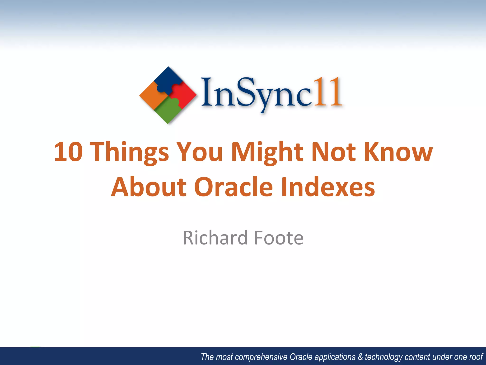 Database & Technology 2 _ Richard Foote _ 10 things you probably dont know about Oracle's ...