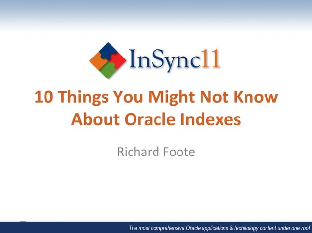 Database & Technology 2 _ Richard Foote _ 10 things you probably dont know about Oracle's ...