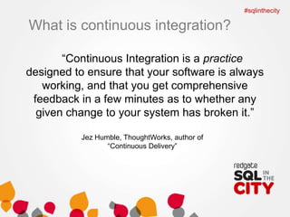 Database automated build and test - SQL In The City Cambridge | PPT