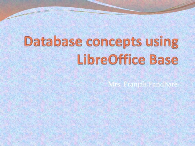 Database concepts using libre office base | PPTX
