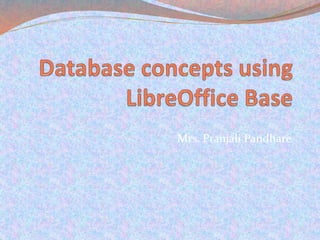 Database concepts using libre office base | PPTX