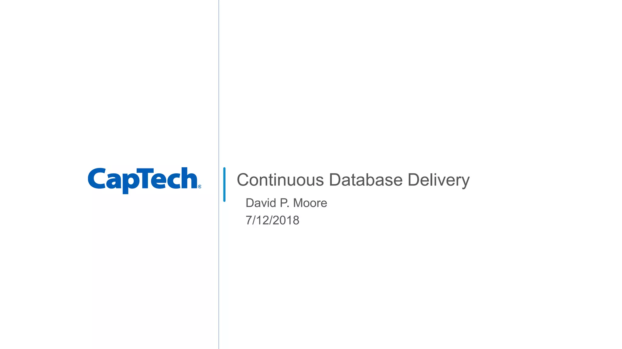 Continuous Database Delivery - 7/12/2018 | PPTX | Databases | Computer Software and Applications