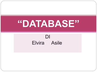 Data base elvira asile | PPT | Databases | Computer Software and Applications