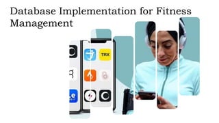 Database Implementation on fitness Management.pptx