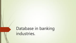 Database in banking industries | PPT
