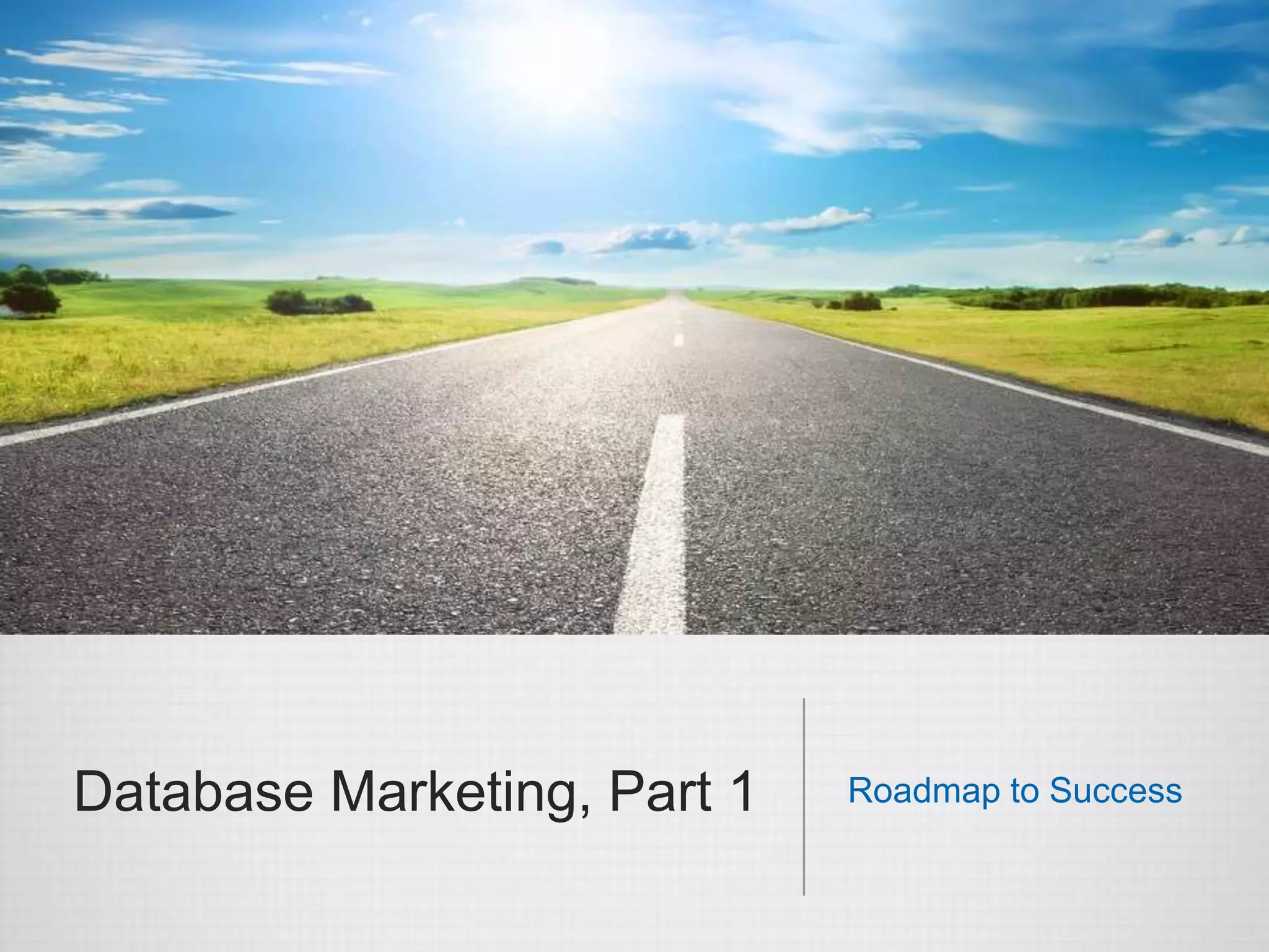 Database marketing, part 1 roadmap to success | PPT