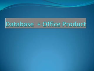 Database + office product | PPTX | Databases | Computer Software and ...