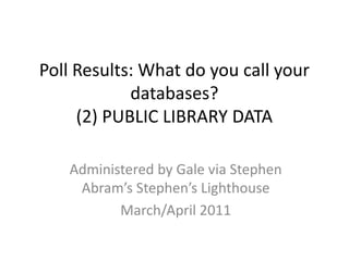 Database poll results public | PPTX | Databases | Computer Software and Applications