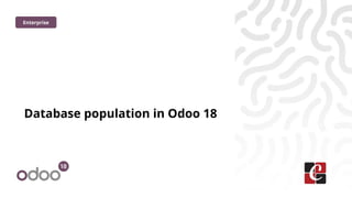 Database population in Odoo 18 - Odoo slides | PPT