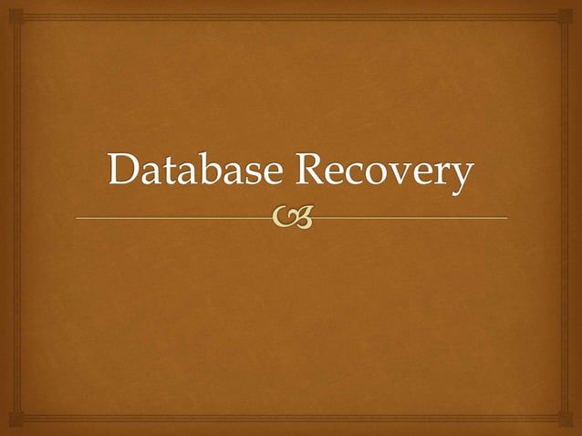 Database recovery | PPTX | Databases | Computer Software and Applications
