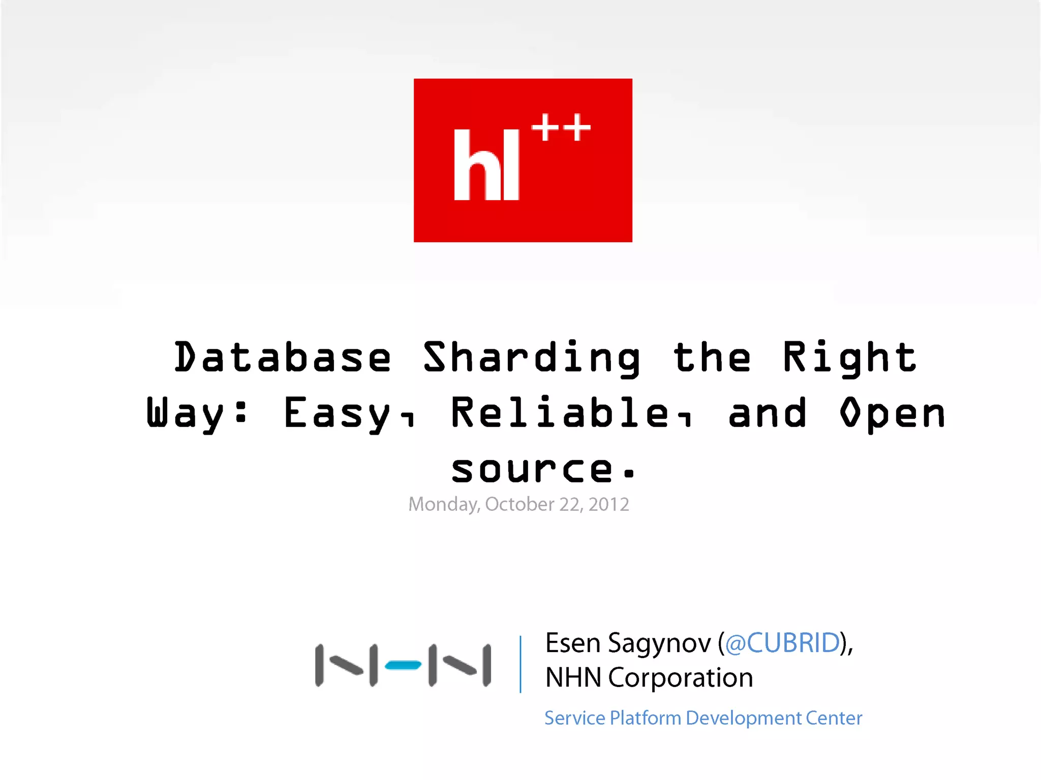 Database sharding the right way: еasy, reliable, and open source (Esen Sagynov) | PPT