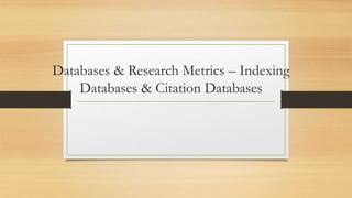 Citation Databases & Research Metrics U-4.pptx
