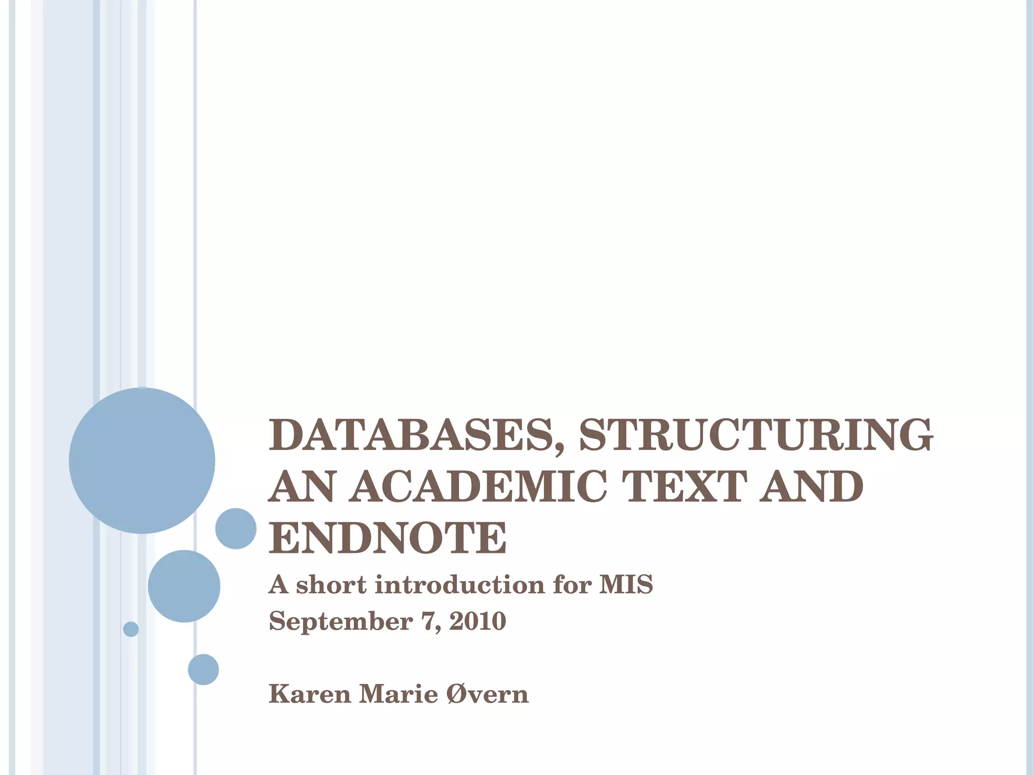Databases, structuring an academic text and end note | PPT