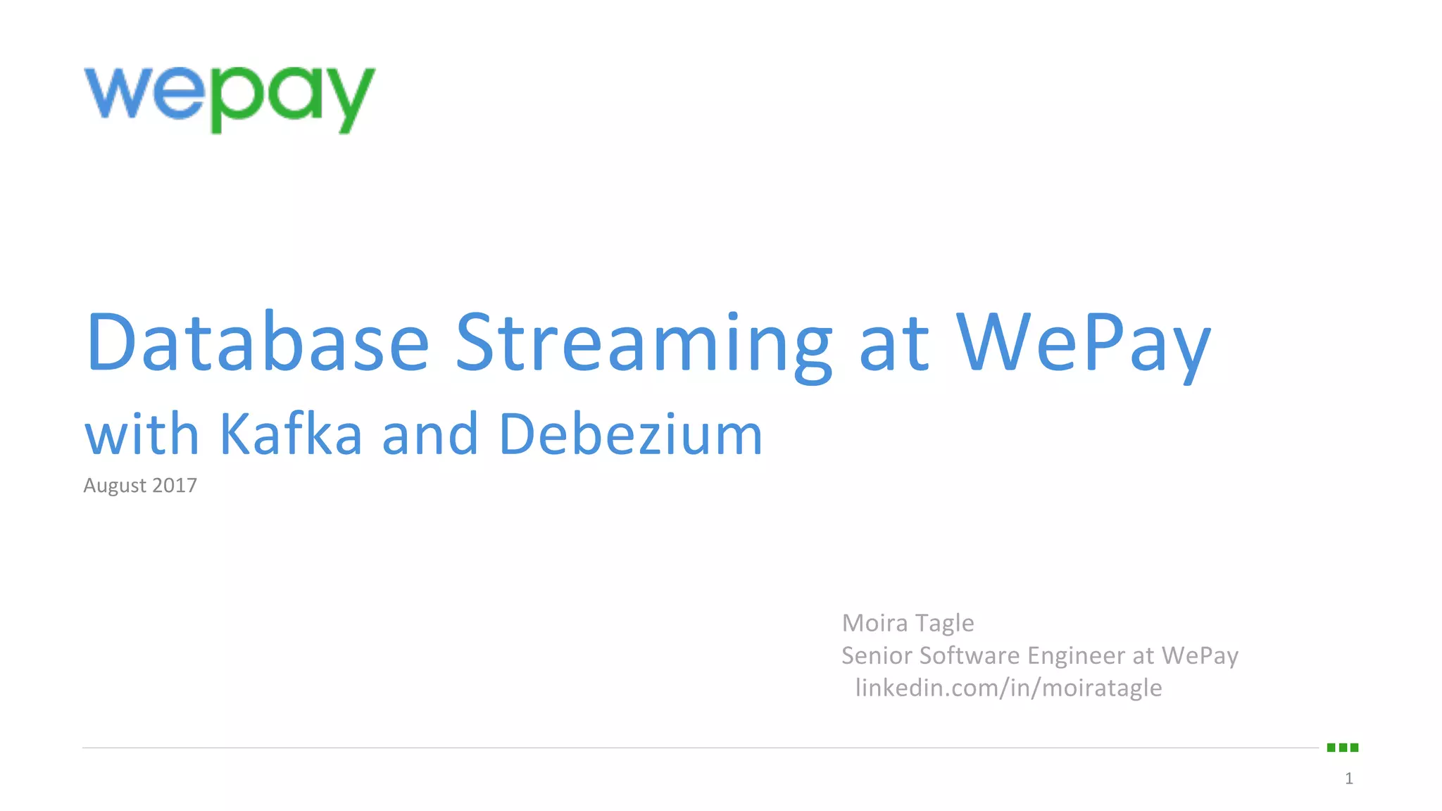 Kafka Summit SF 2017 - Database Streaming at WePay | PPT