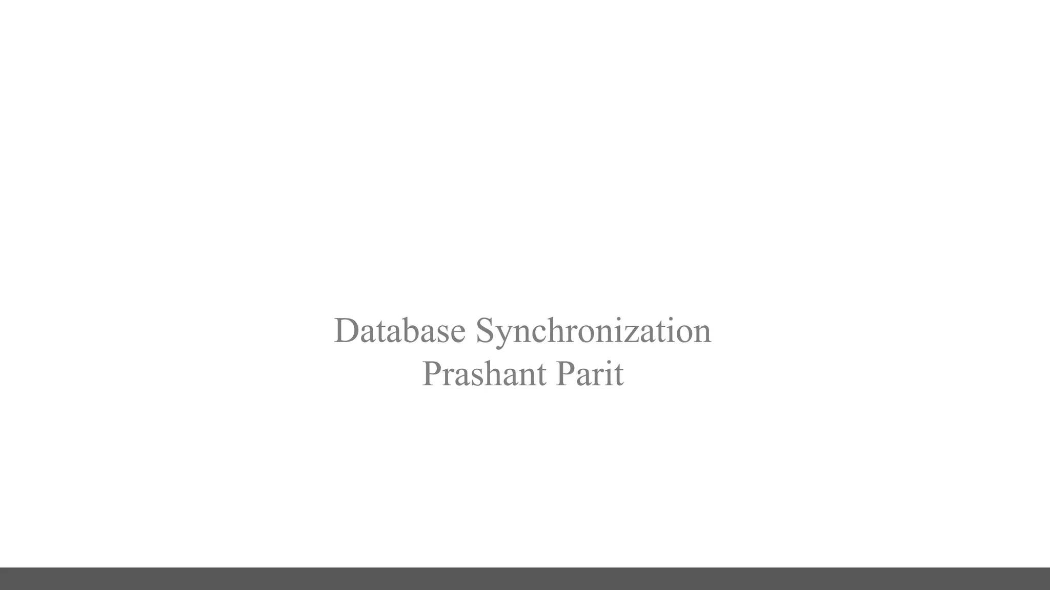 Database synchronization prashant parit | PPTX