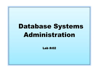 Database systems administration traning 02 | PPT