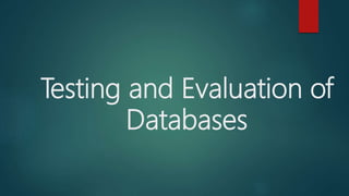 Database Testing and Evaluation | PPT