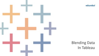 Data Blending in Tableau | Edureka | PDF