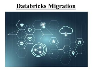 Databricks Migration | PPTX | Databases | Computer Software and Applications