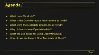 OpenMetadata Spotlight - OpenMetadata @ Thndr by Fizza Abid | PDF