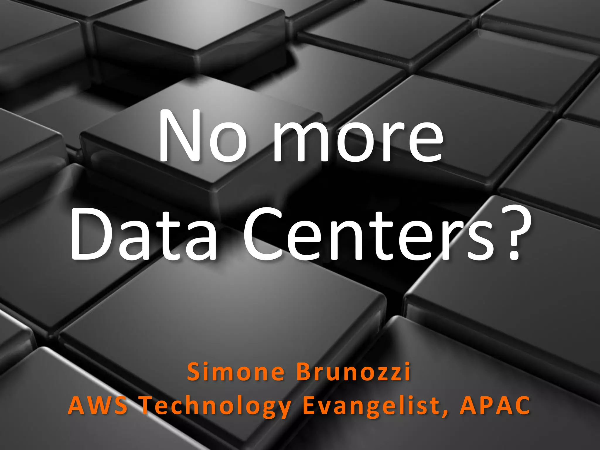 Data center 2.0: No more data centers by Mr. Simone Brunozzi of Amazon ...