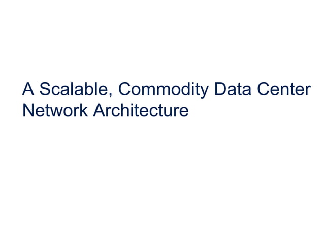 A Scalable, Commodity Data Center Network Architecture | PPT