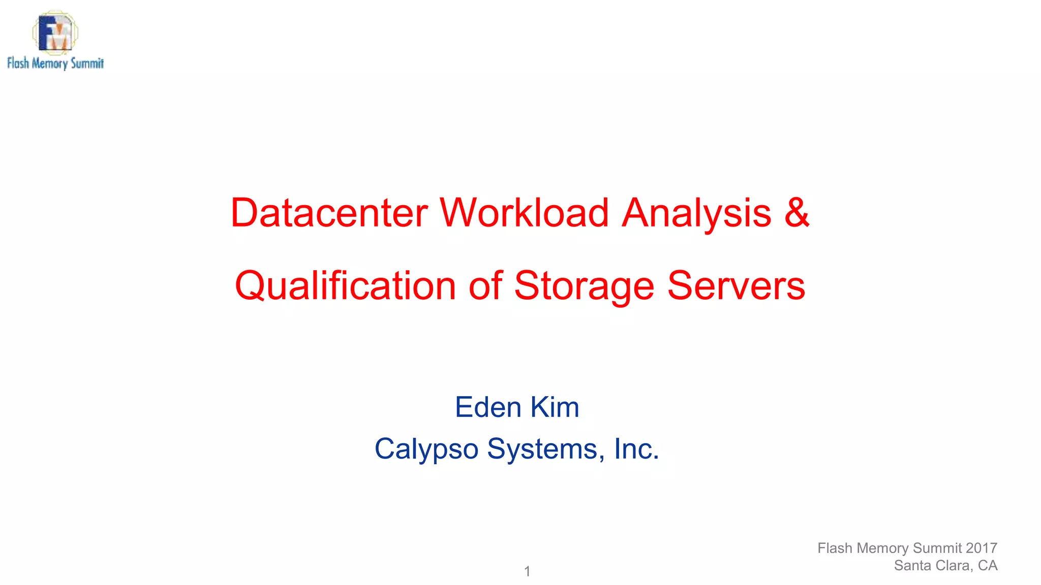 Datacenter workload analysis & qualification of stroage servers fms 2017 | PPT