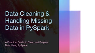 Data Cleaning & Handling Missing Data in PySpark.pdf