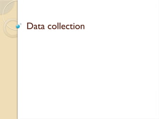 Data collection, primary data and secondary data, types | PPTX