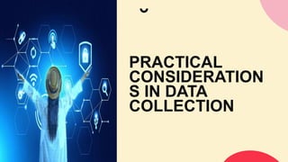 DATACOLLECTION-REPORT.( practical Consideration, sources of data , | PPTX
