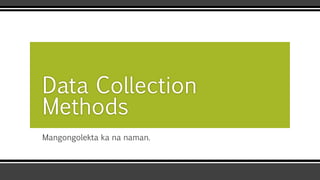 Data collection methods | PPTX | Education
