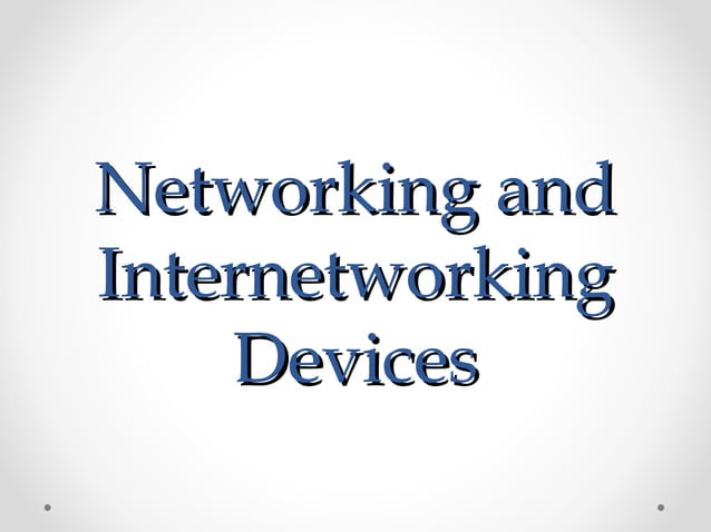 Networking and Internetworking Devices | PPT