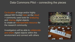NIH Data Commons - Note: Presentation has animations | PPT