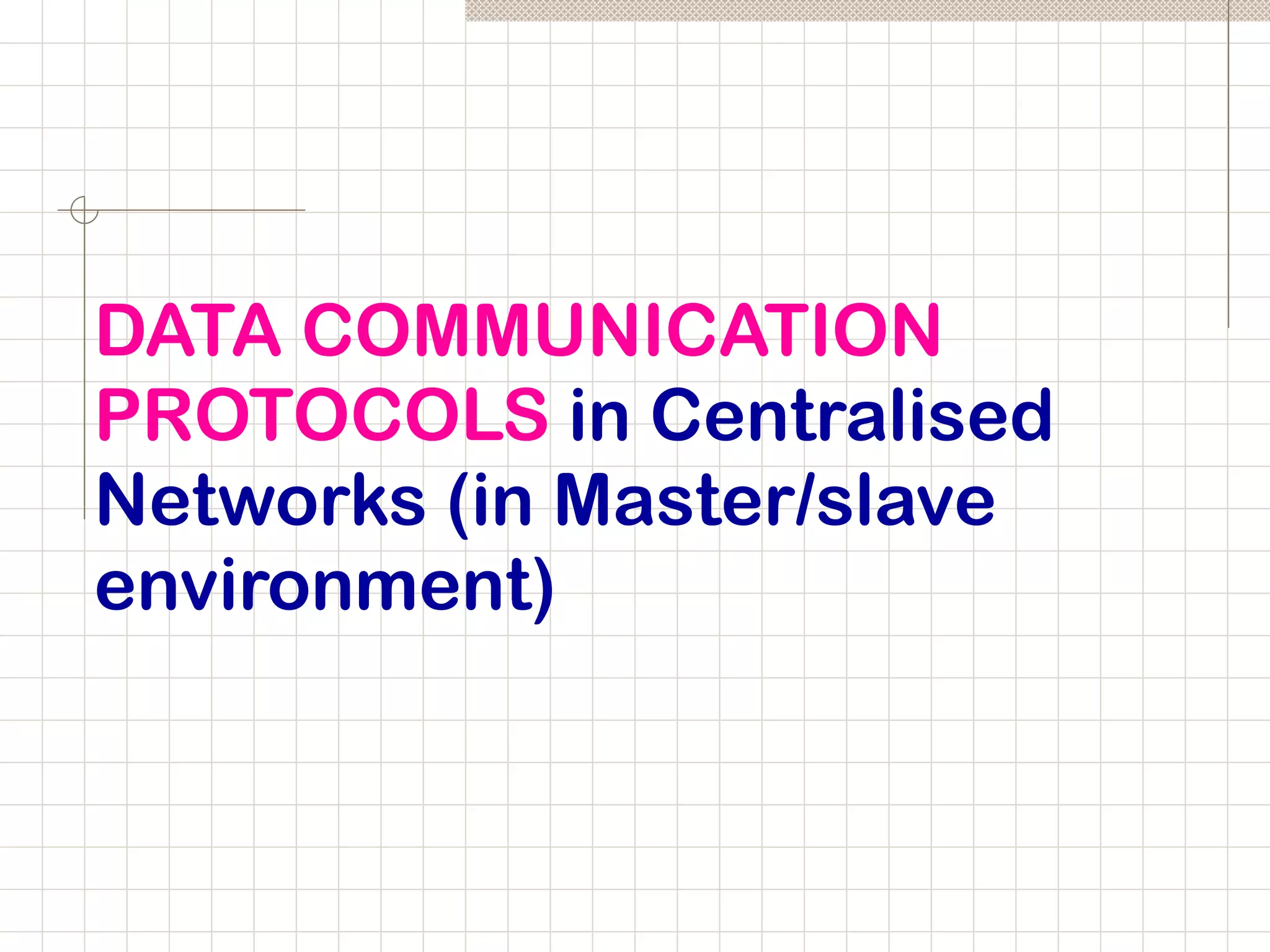 Data communication protocols in centralised networks (in master:slave ...