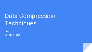 Data compression techniques | PPTX