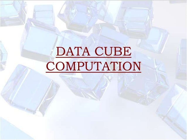 Data Cube Computation