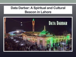 Data Darbar A Spiritual and Cultural Beacon in Lahore.pptx
