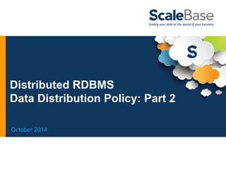 Distributed RDBMS: Data Distribution Policy: Part 2 - Creating a Data Distribution Policy | PPT