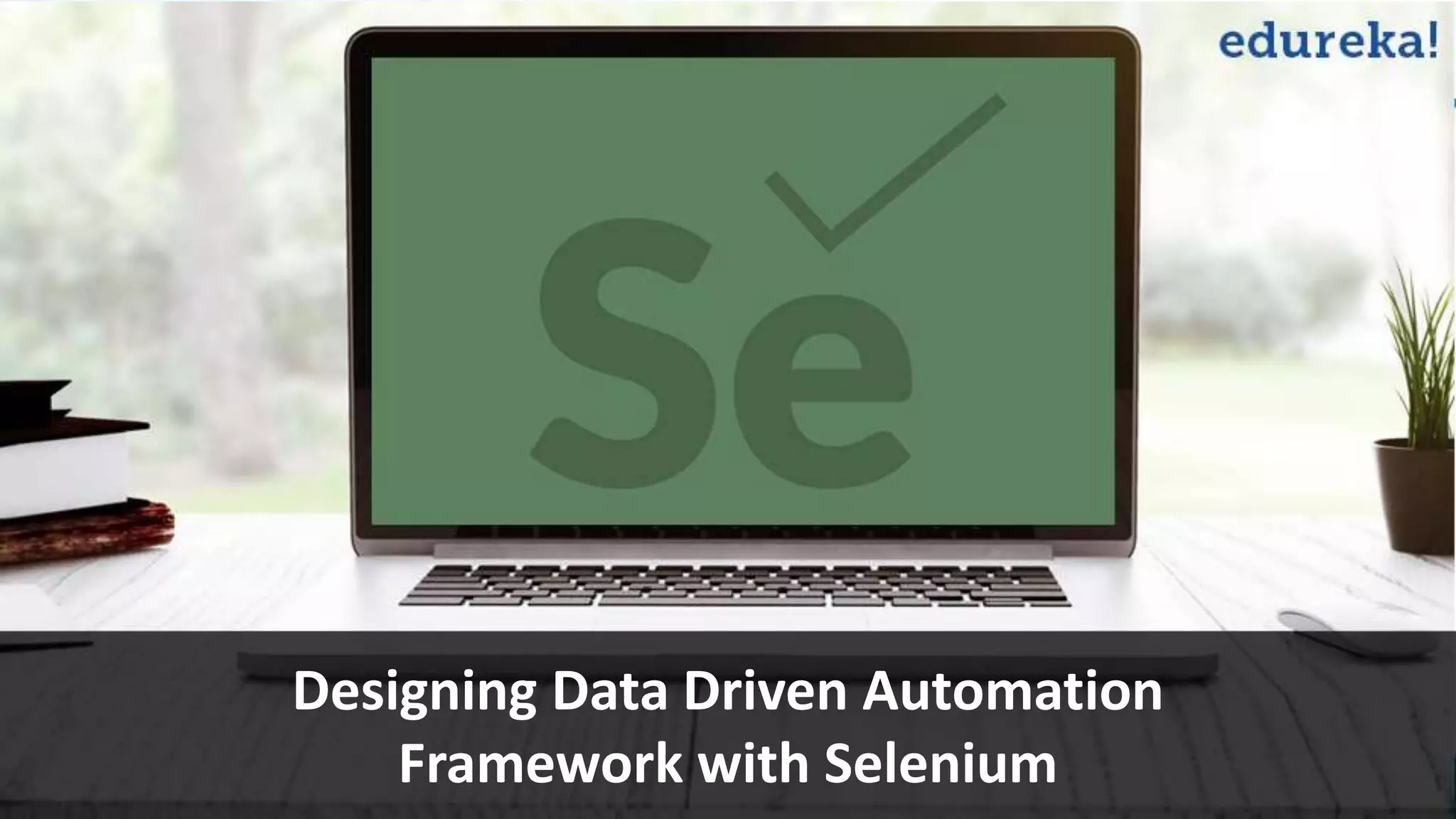Data Driven Automation Framework With Selenium Ppt